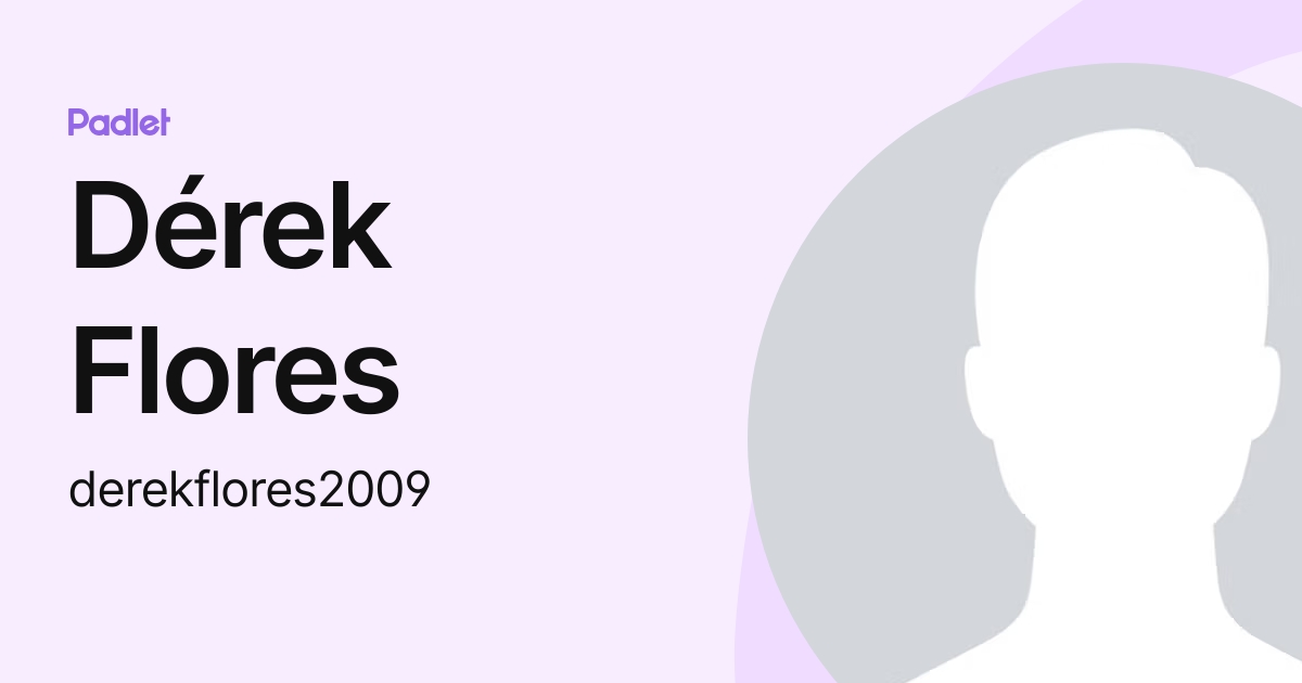 Dérek Flores (derekflores2009) profile | Padlet