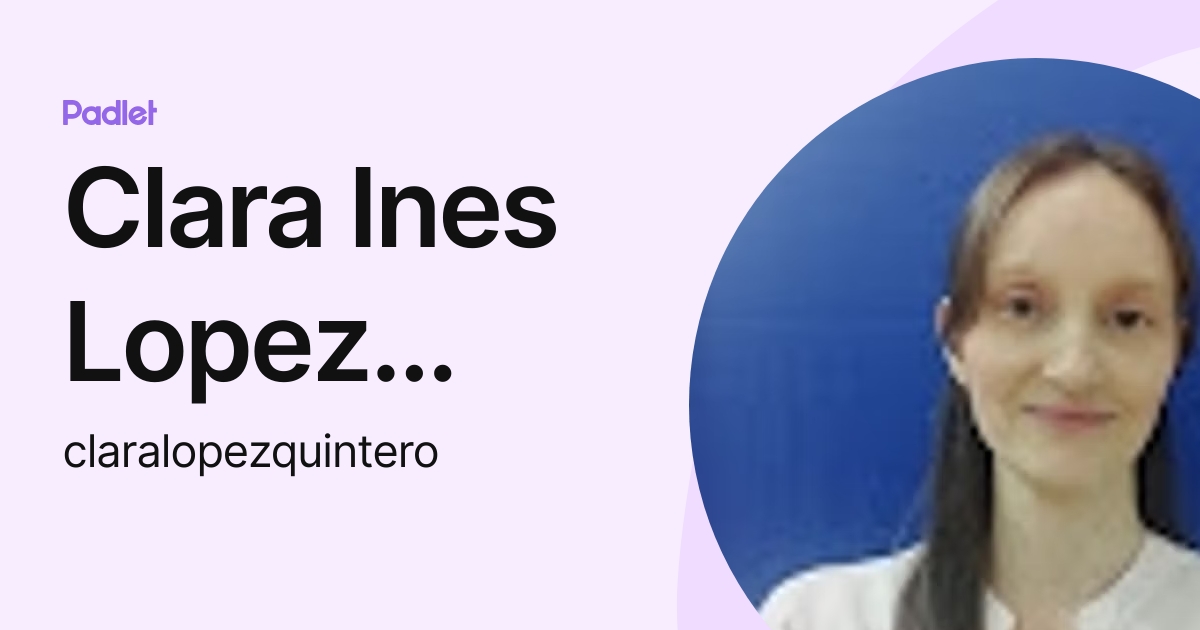 Clara Ines Lopez Quintero (claralopezquintero) profile | Padlet