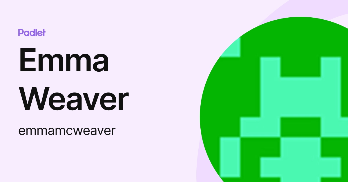 Emma Weaver (emmamcweaver) profile | Padlet