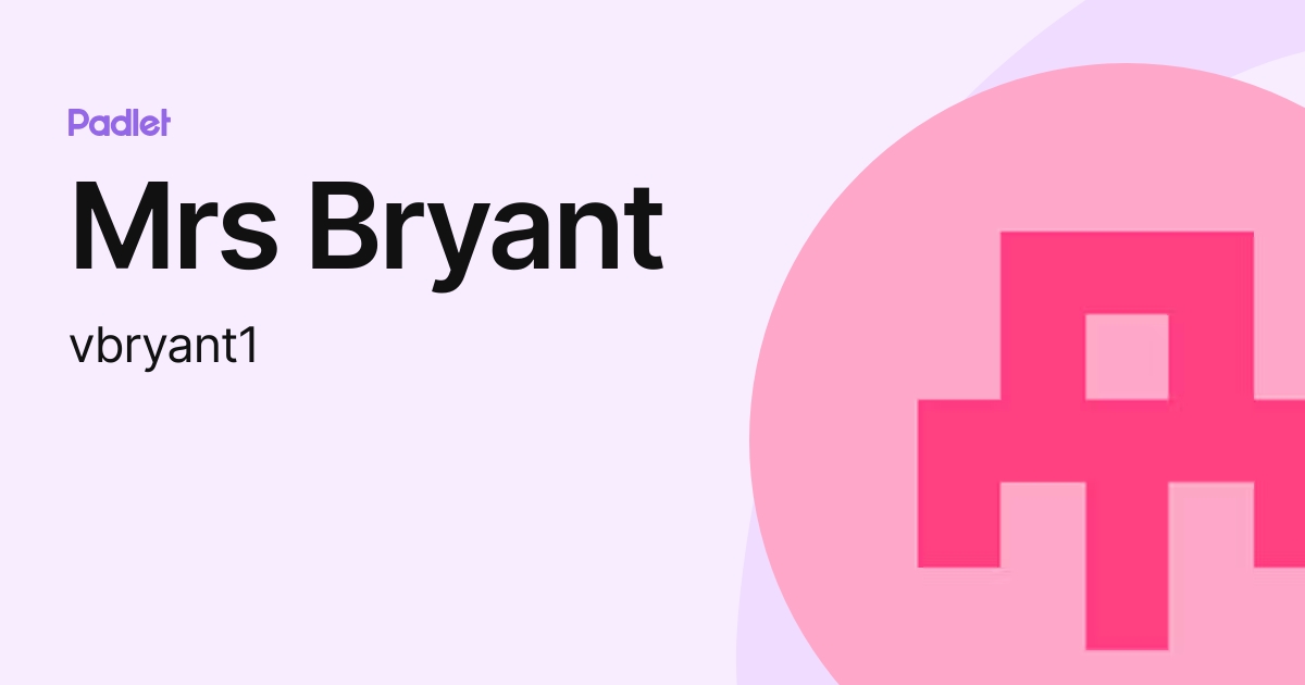 Mrs Bryant (vbryant1) profile | Padlet