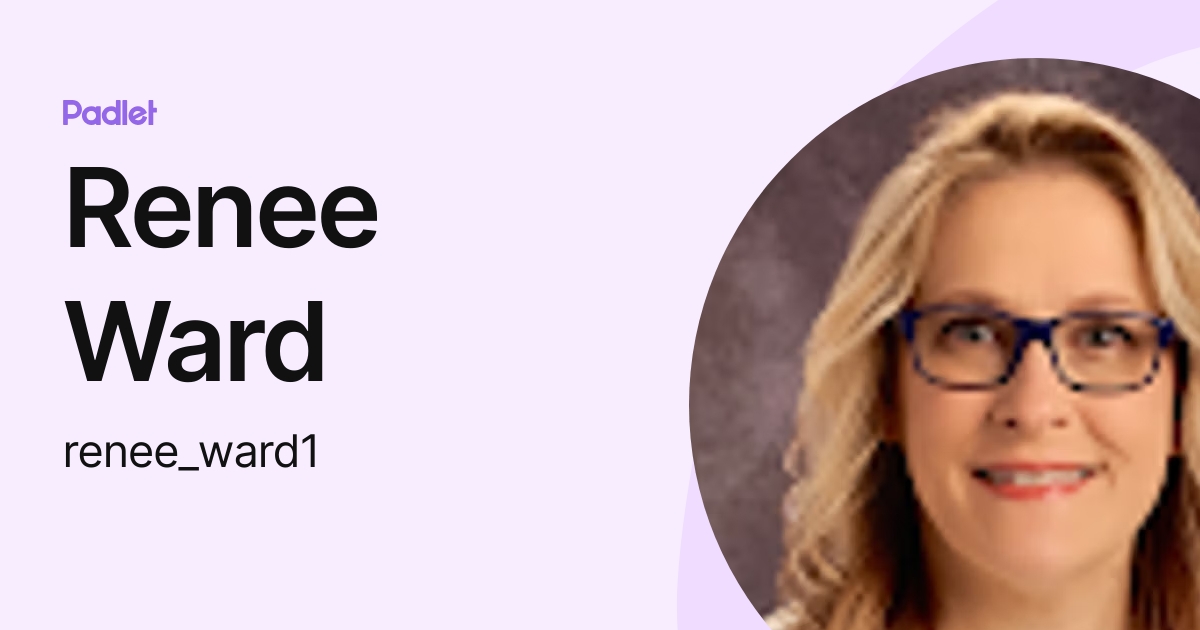 Renee Ward (renee_ward1) profile | Padlet