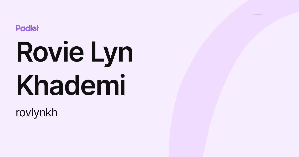 Rovie Lyn Khademi (rovlynkh) profile | Padlet