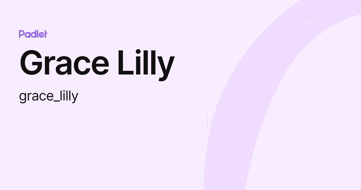 Grace Lilly (grace_lilly) profile | Padlet