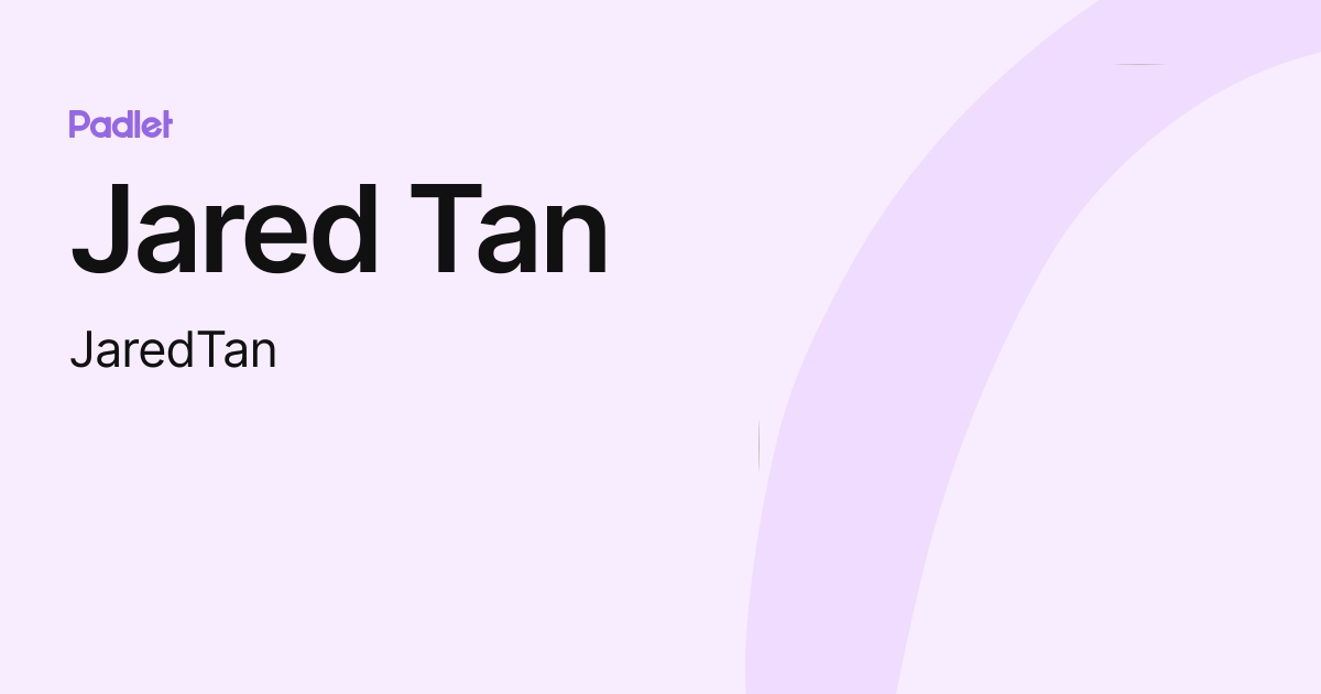 Jared Tan (JaredTan) profile | Padlet