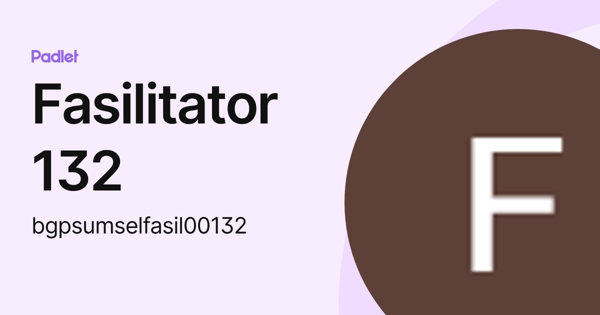 Fasilitator 132 (bgpsumselfasil00132) profile | Padlet