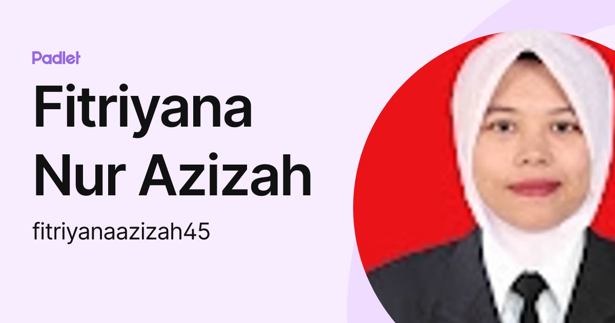 Fitriyana Nur Azizah (fitriyanaazizah45) profile | Padlet