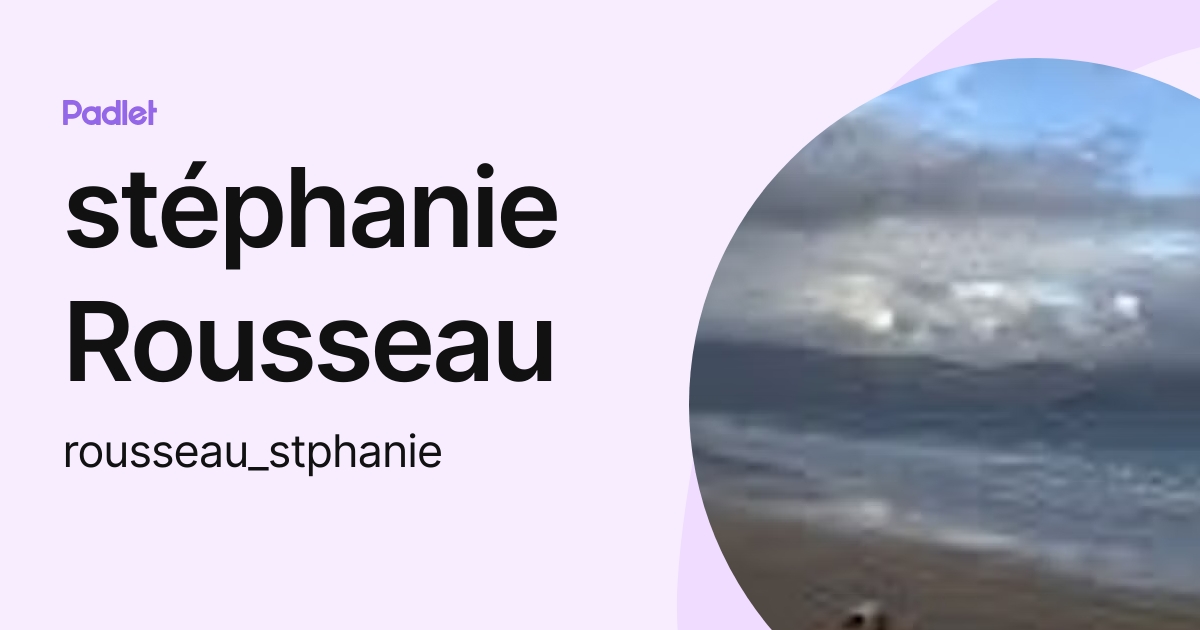 stéphanie Rousseau (rousseau_stphanie) profile | Padlet