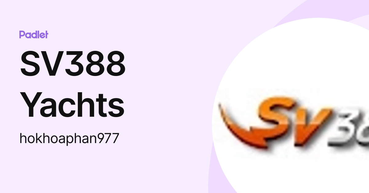 SV388 Yachts (hokhoaphan977) profile | Padlet