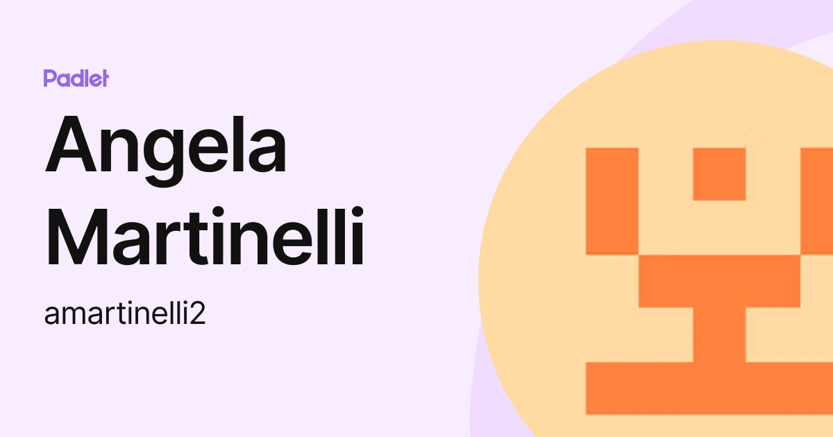 Angela Martinelli (amartinelli2) profile | Padlet