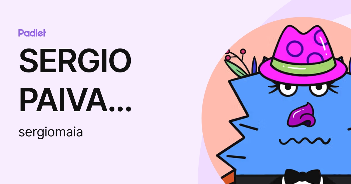 SERGIO PAIVA CARLOS MAIA (sergiomaia) profile | Padlet