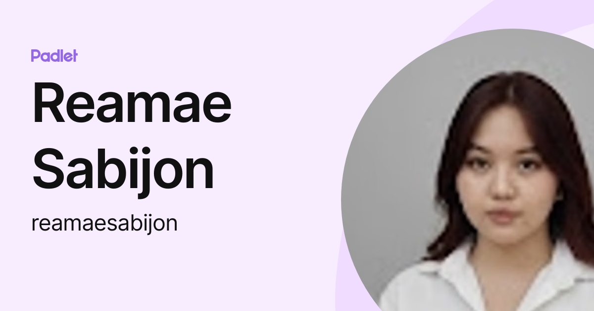 Reamae Sabijon (reamaesabijon) profile | Padlet
