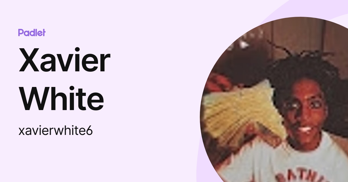 Xavier White (xavierwhite6) profile | Padlet