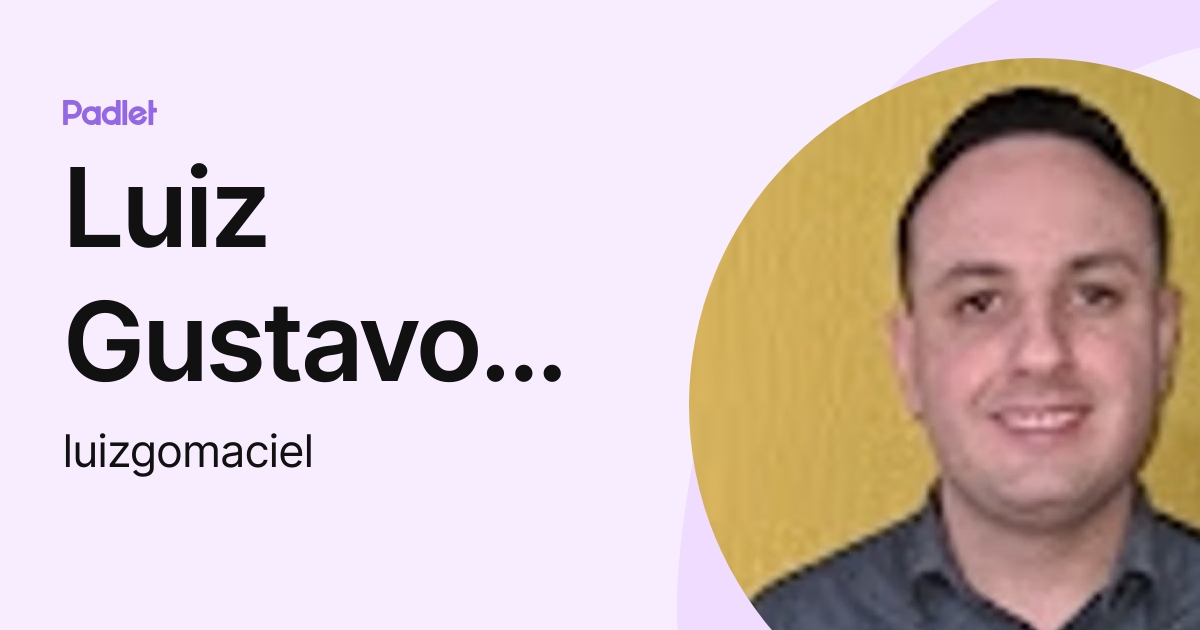 Luiz Gustavo Oliveira Maciel (luizgomaciel) profile | Padlet