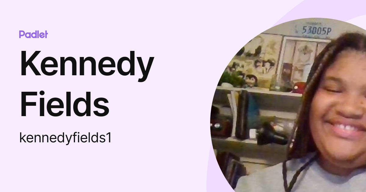 Kennedy Fields (kennedyfields1) profile | Padlet