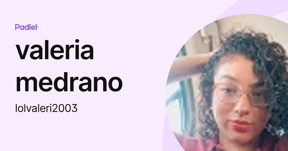 valeria medrano (lolvaleri2003) profile | Padlet