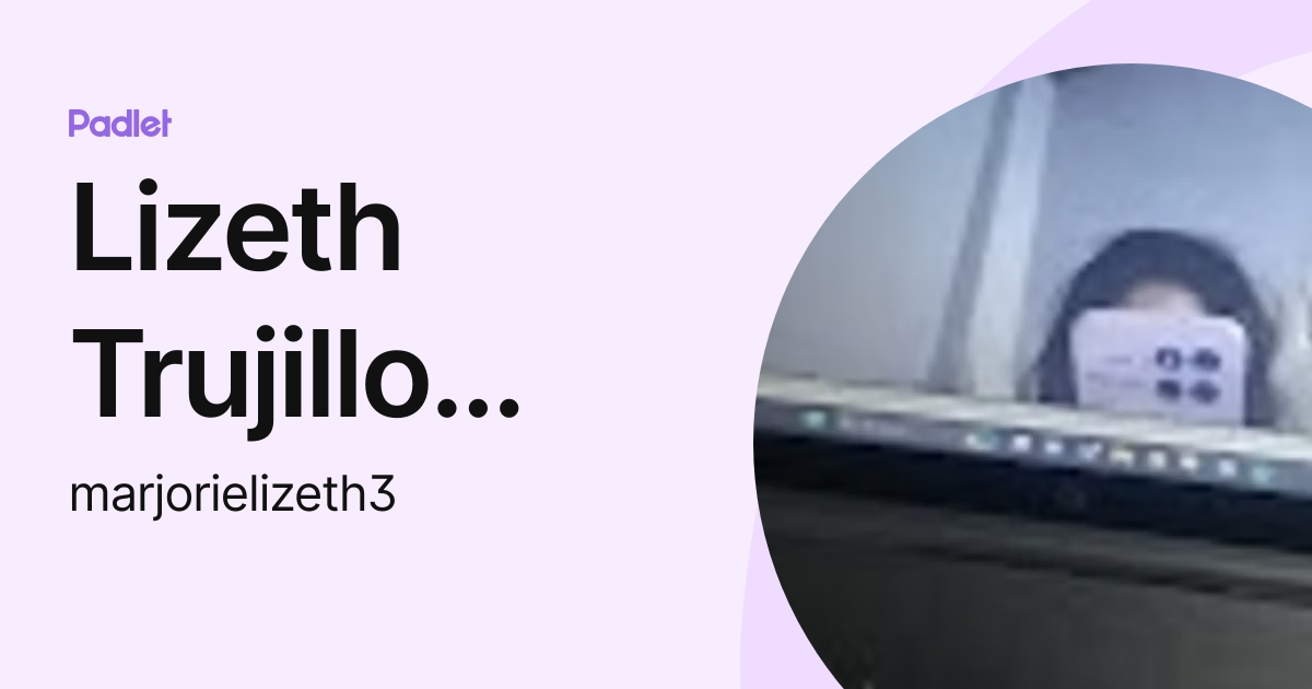 Lizeth Trujillo Diaz (marjorielizeth3) profile | Padlet