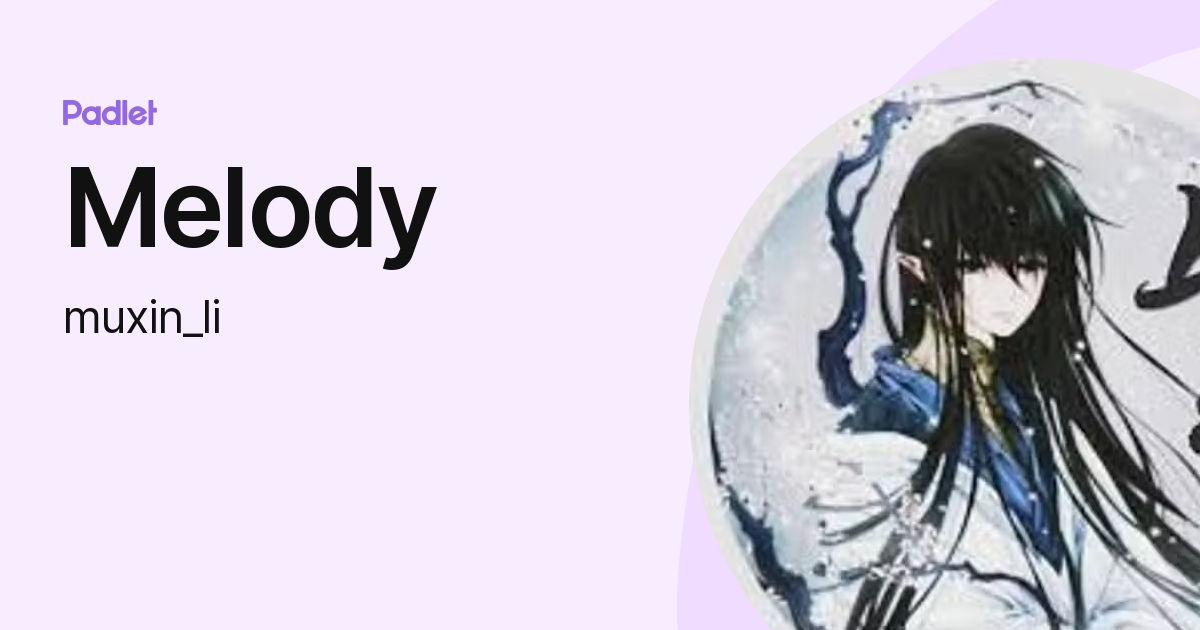 Melody (muxin_li) profile | Padlet