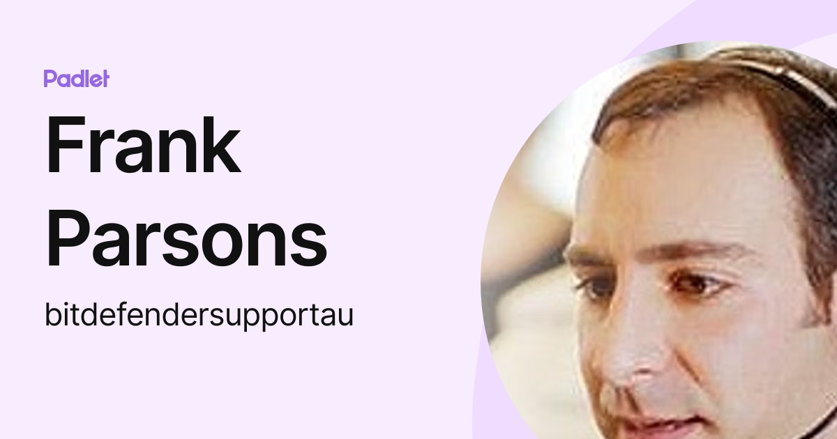 Frank Parsons (bitdefendersupportau) profile | Padlet