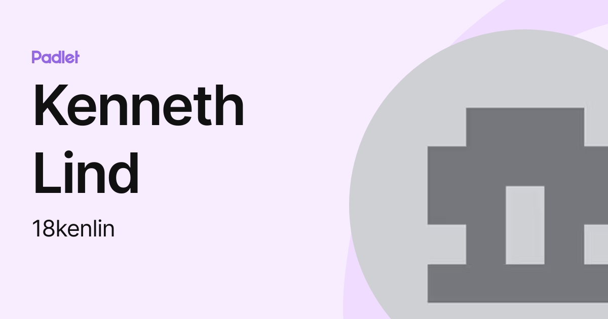 Kenneth Lind (18kenlin) profile | Padlet