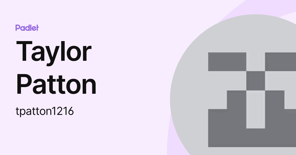 Taylor Patton (tpatton1216) profile | Padlet