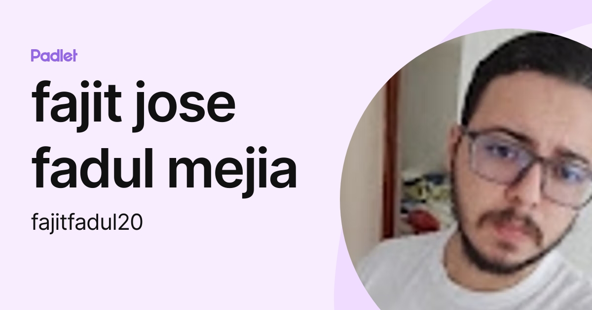 fajit jose fadul mejia (fajitfadul20) profile | Padlet