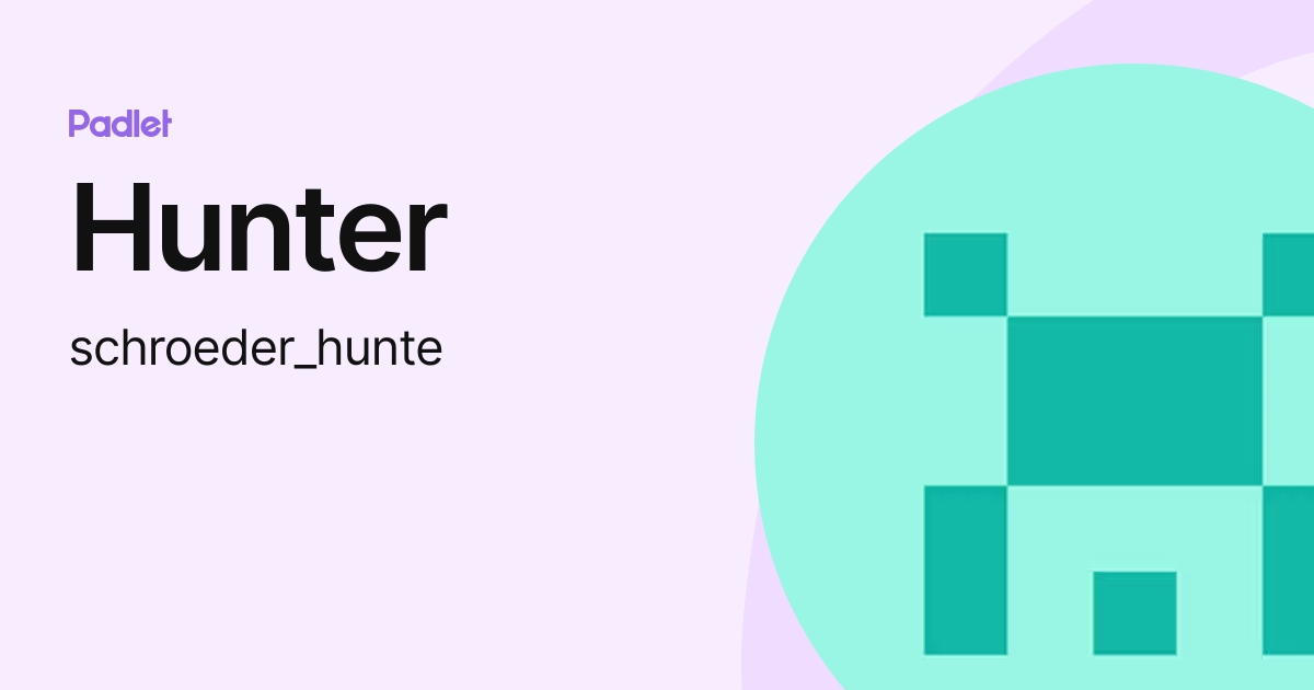 Hunter (schroeder_hunte) profile | Padlet