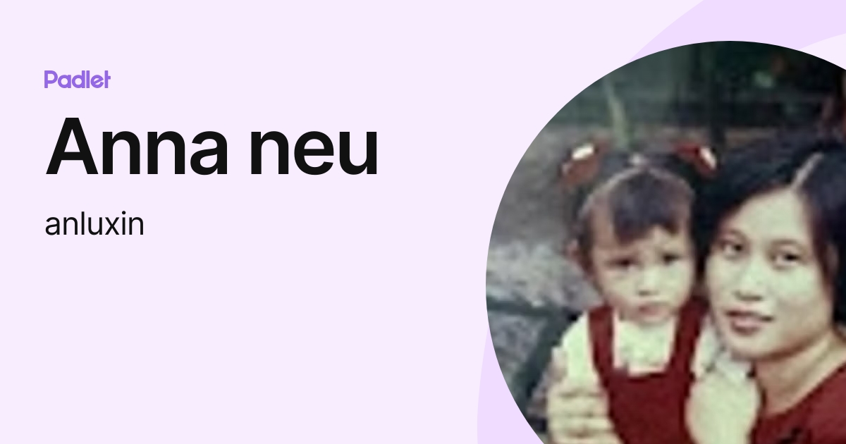 Anna neu (anluxin) profile | Padlet