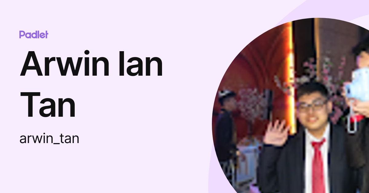 Arwin Ian Tan (arwin_tan) profile | Padlet