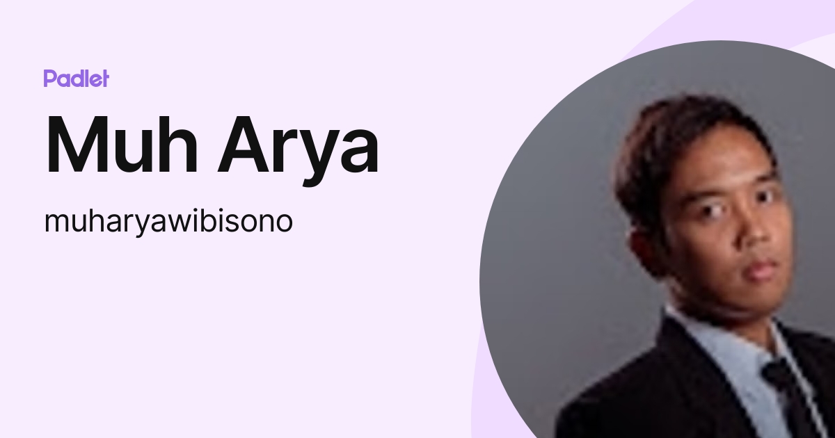 Muh Arya (muharyawibisono) profile | Padlet