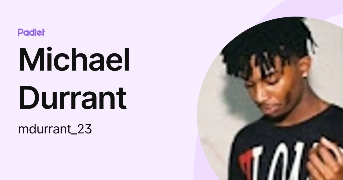 Michael Durrant (mdurrant_23) profile | Padlet