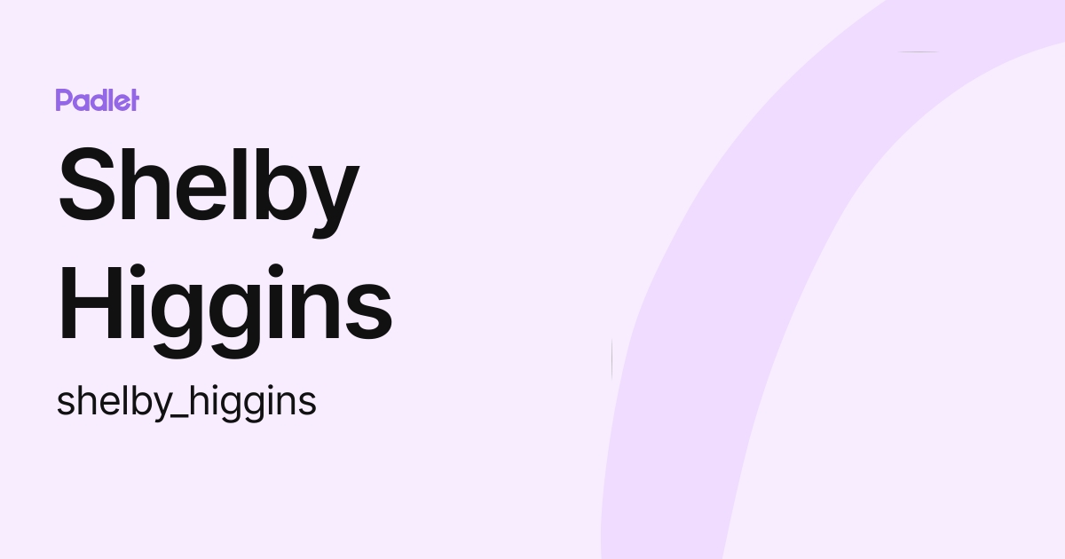 Shelby Higgins (shelby_higgins) profile | Padlet