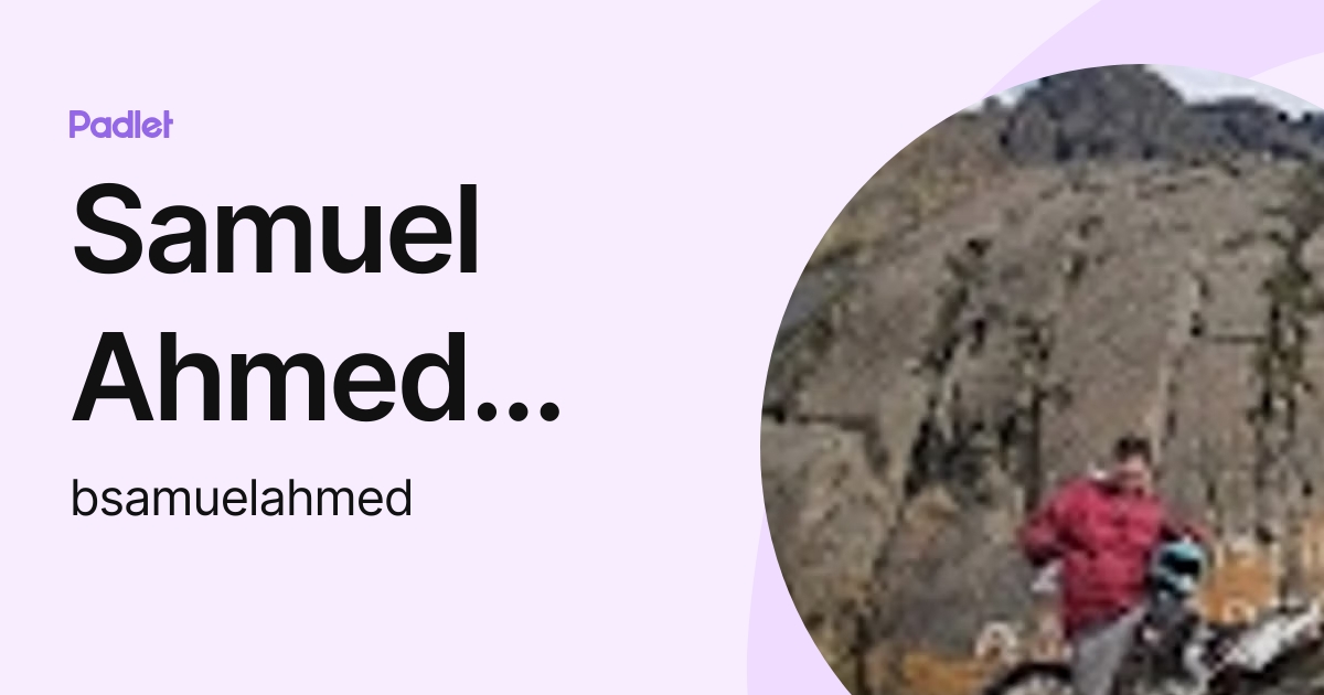 Samuel Ahmed Bustillos Lopez (bsamuelahmed) profile | Padlet