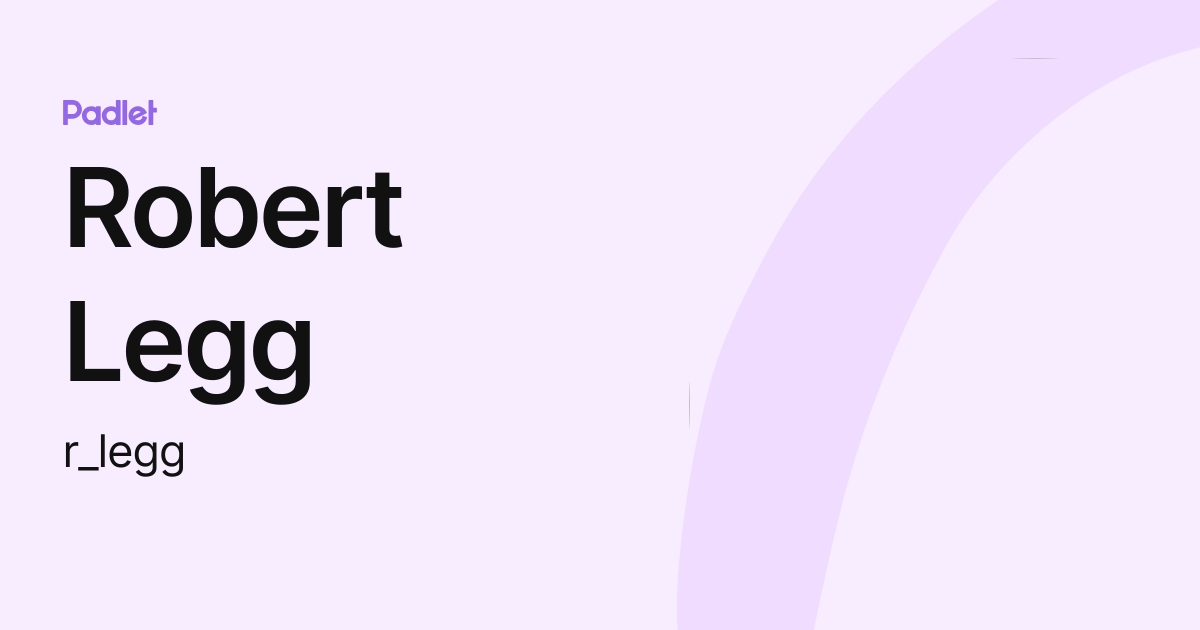 Robert Legg (r_legg) profile | Padlet