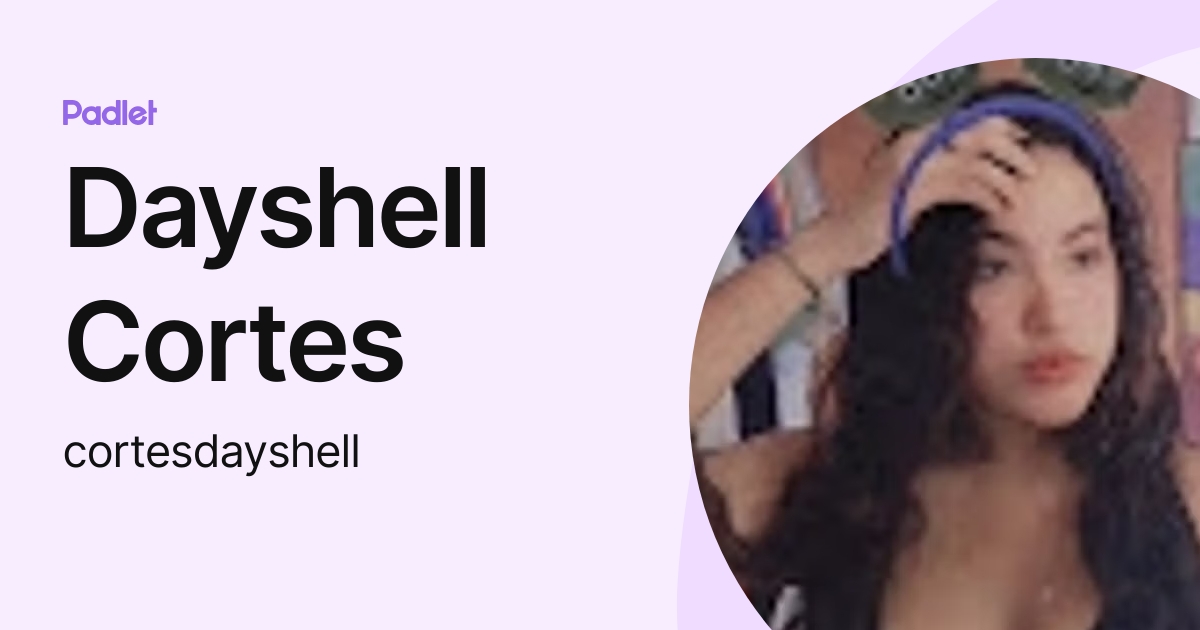 Dayshell Cortes (cortesdayshell) profile | Padlet