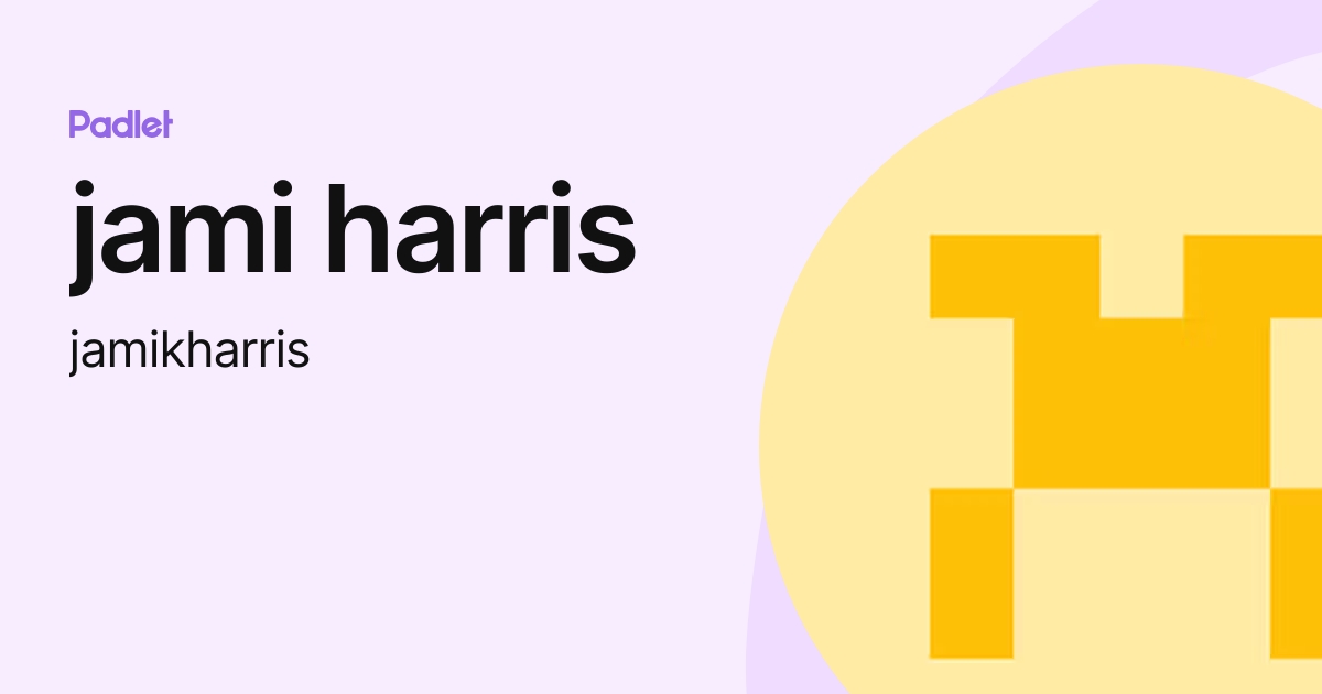 jami harris (jamikharris) profile | Padlet