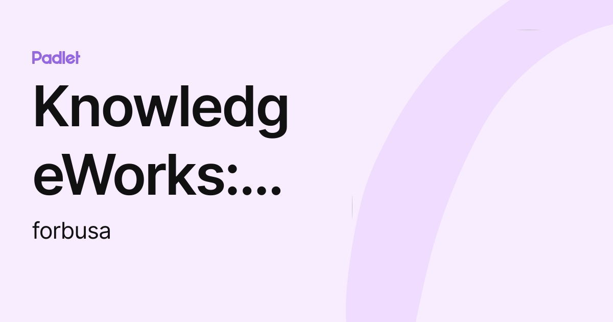 KnowledgeWorks: Everett (forbusa) profile | Padlet