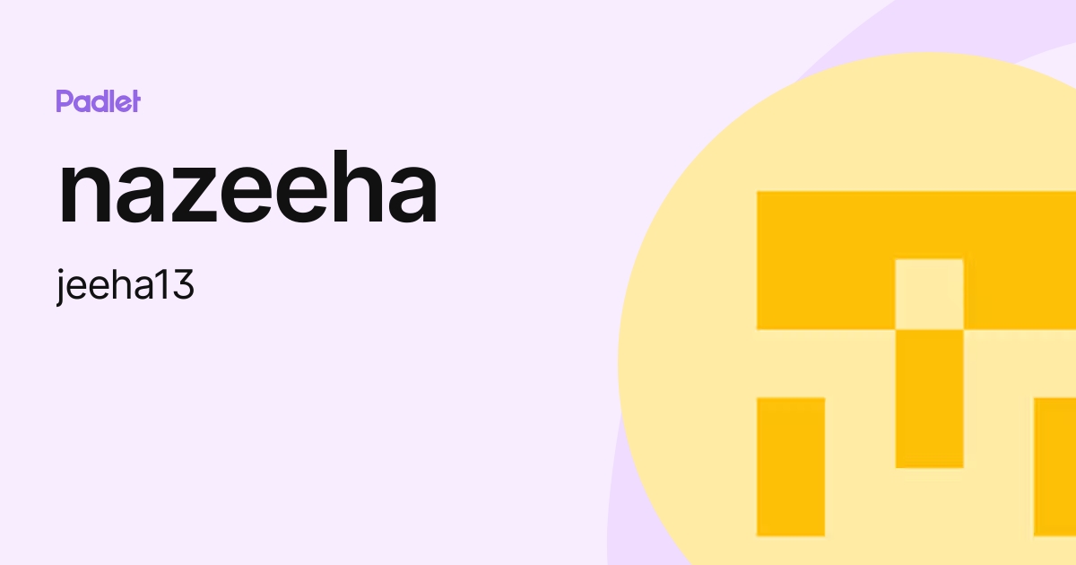 nazeeha (jeeha13) profile | Padlet