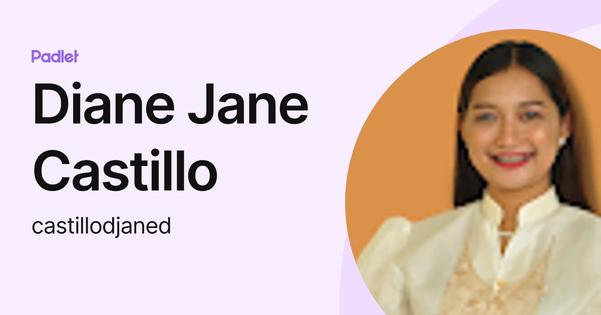 Diane Jane Castillo (castillodjaned) profile | Padlet