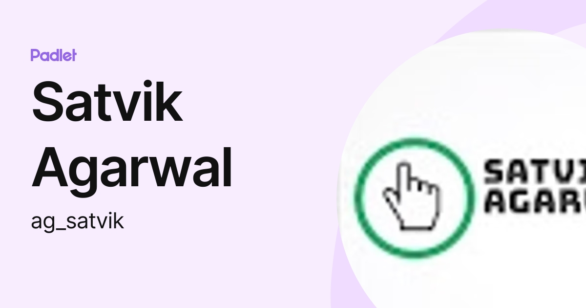 Satvik Agarwal (ag_satvik) profile | Padlet