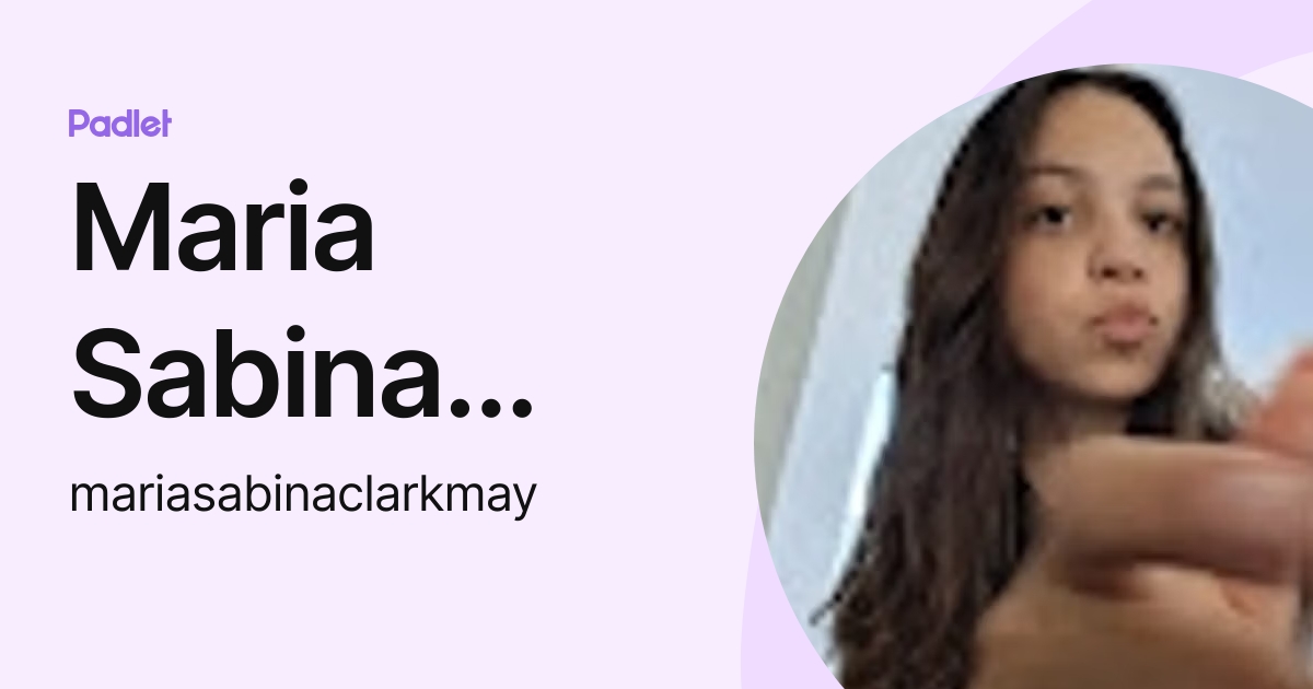 Maria Sabina Clark may (mariasabinaclarkmay) profile | Padlet