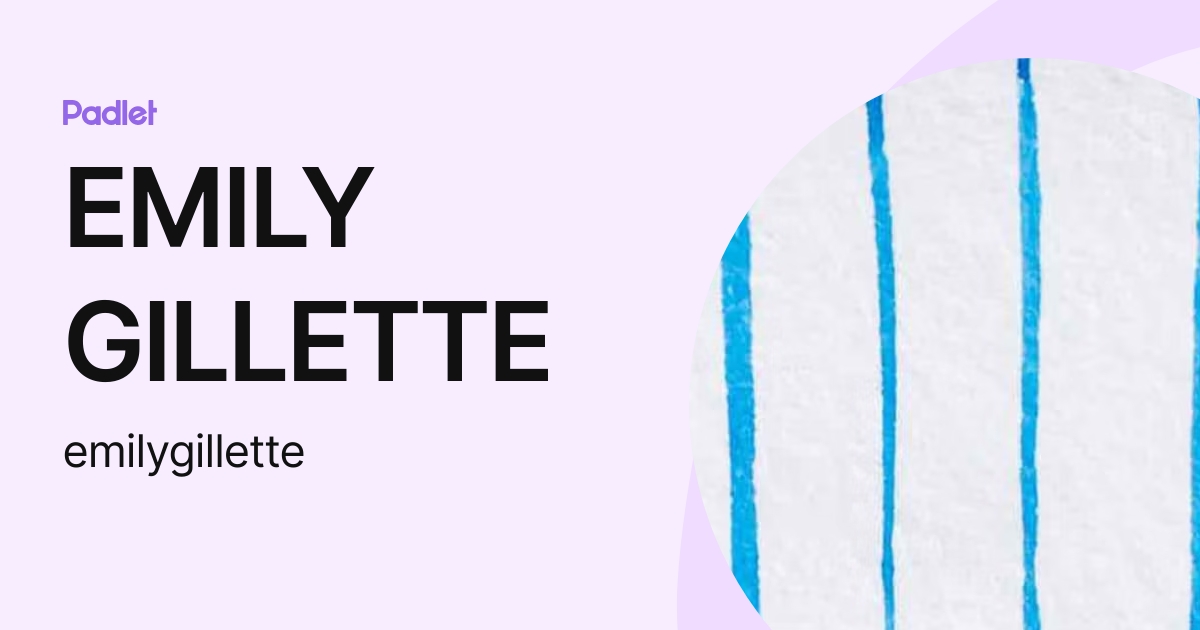 EMILY GILLETTE (emilygillette) profile | Padlet