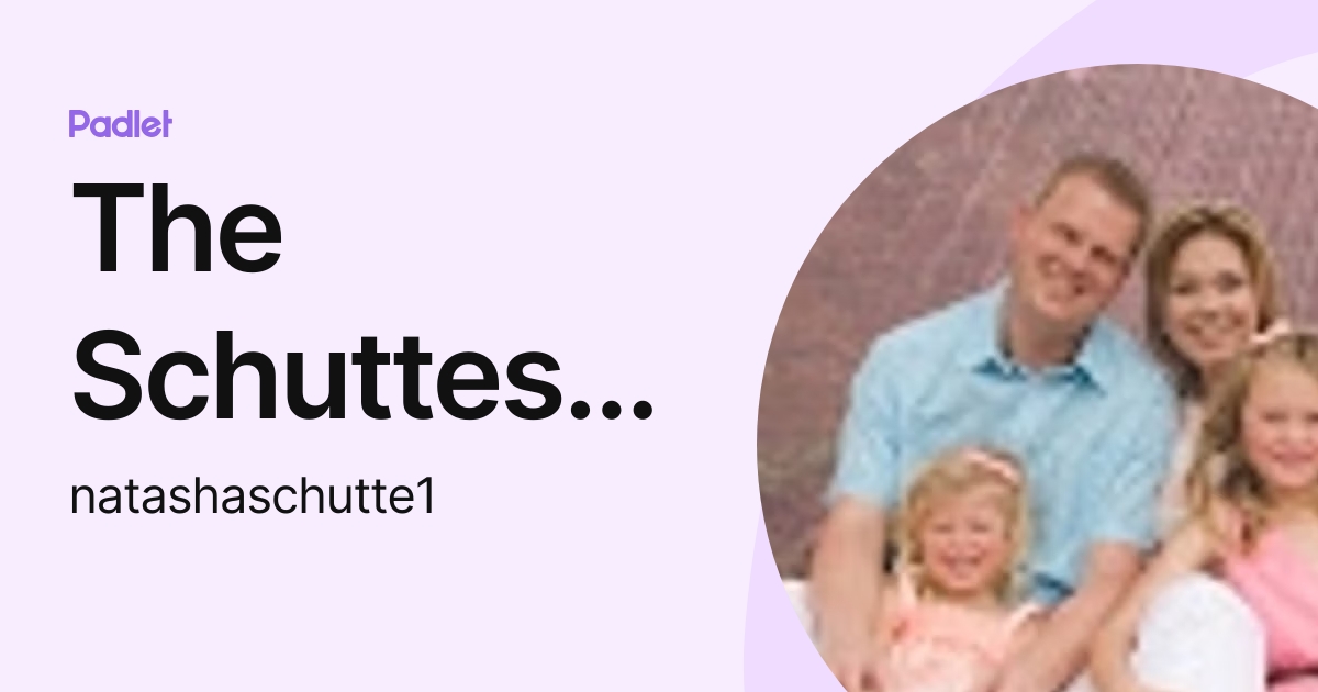 The Schuttes by Ntash and Girls (natashaschutte1_1) profile | Padlet