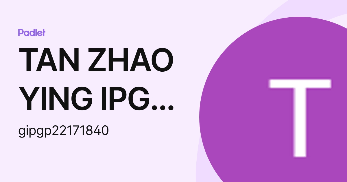 TAN ZHAO YING IPG-Pelajar (gipgp22171840) profile | Padlet