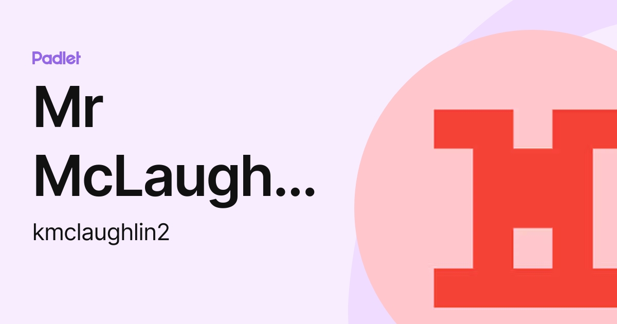 Mr McLaughlin (kmclaughlin2) profile | Padlet