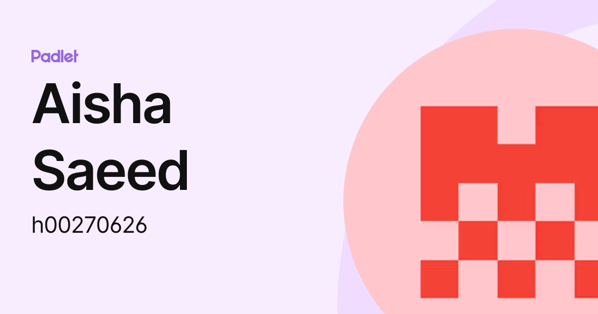Aisha Saeed H00270626 Profile Padlet
