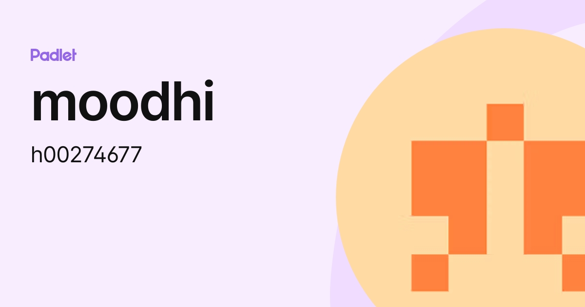 moodhi (h00274677) profile | Padlet