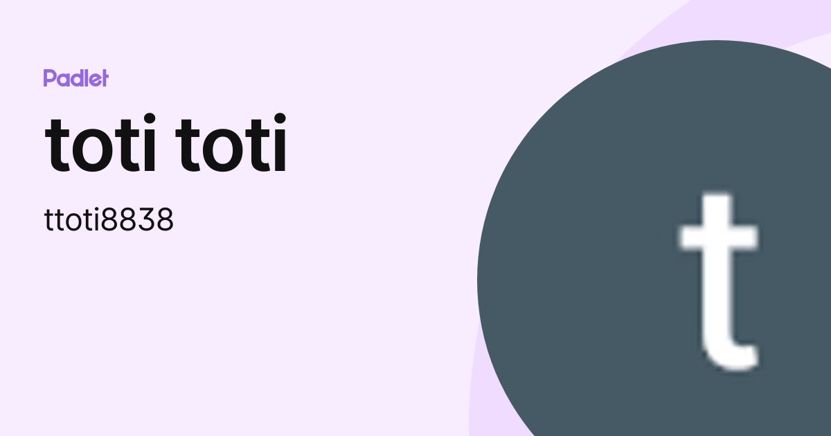 toti toti (ttoti8838) profile | Padlet
