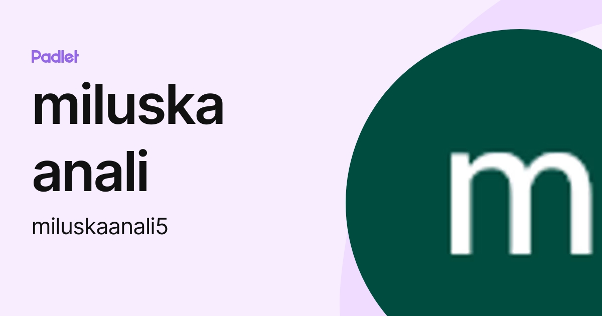 miluska anali (miluskaanali5) profile | Padlet