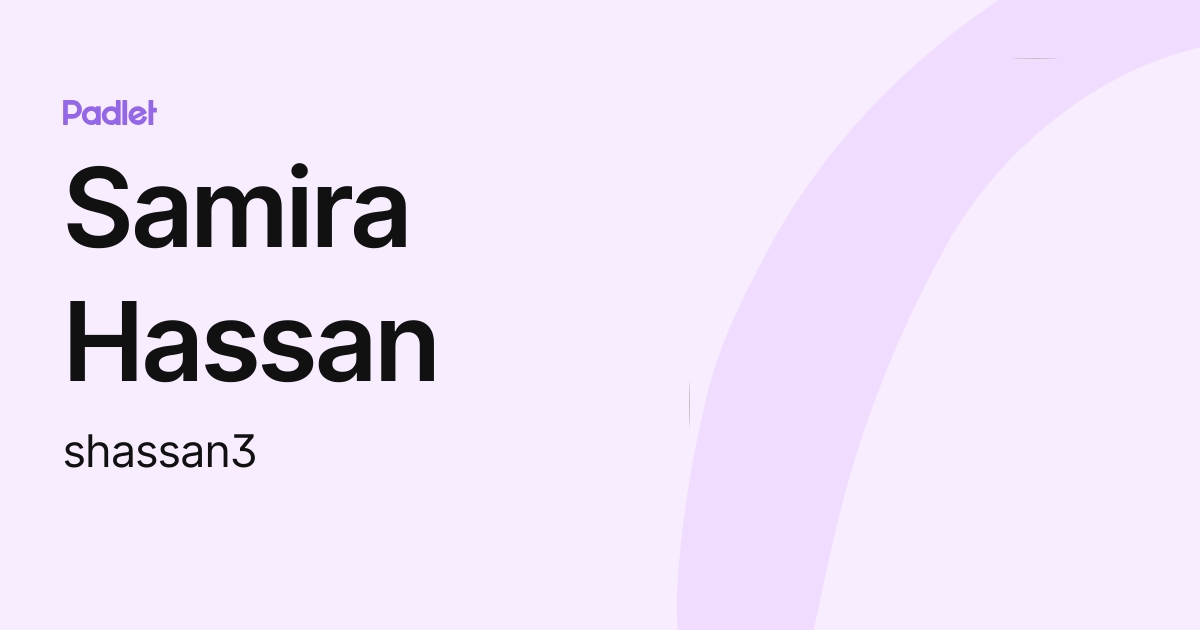 Samira Hassan (shassan3) profile | Padlet