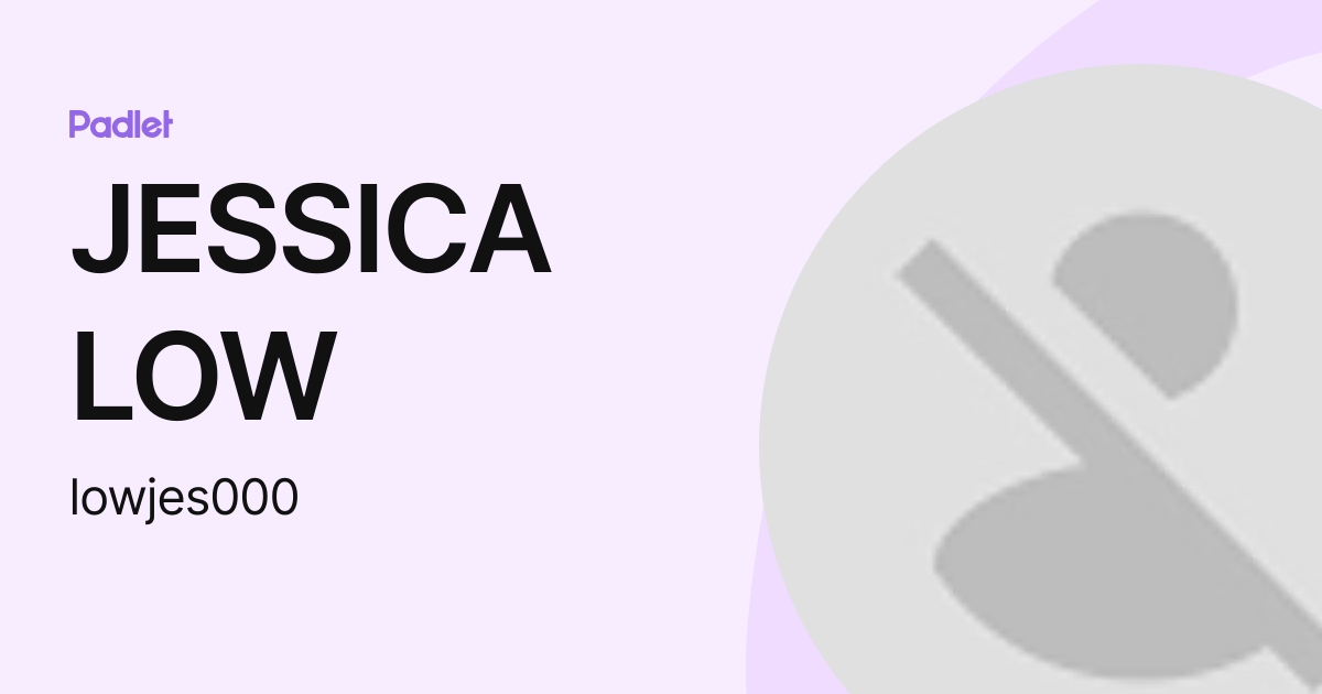JESSICA LOW (lowjes000) profile | Padlet